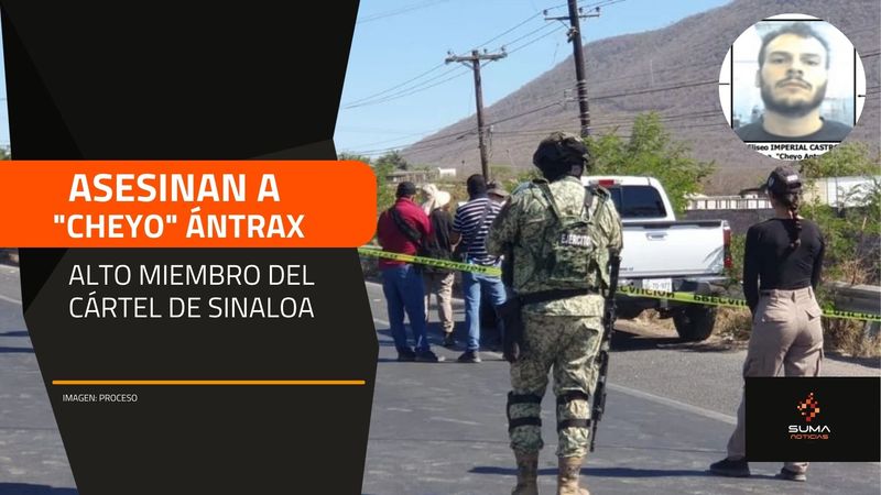 SUMA Noticias - Asesinan a "Cheyo" Ántrax alto miembro del cártel de ...