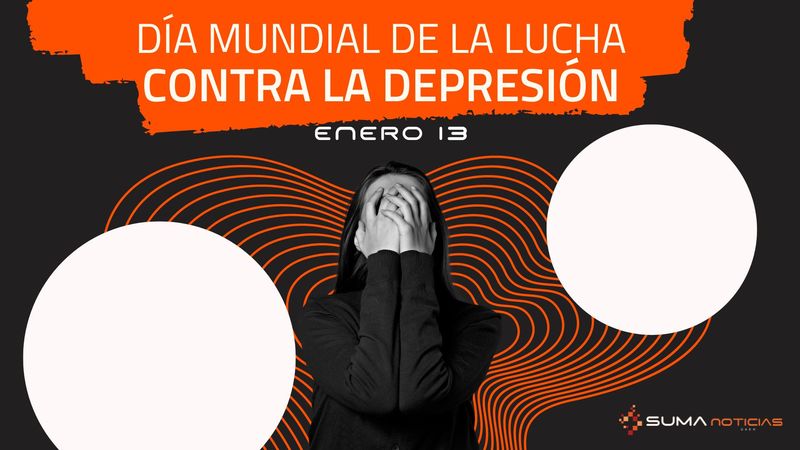 SUMA Noticias - Un día como hoy | 13 de enero, Día Mundial de la Lucha contra la Depresión
