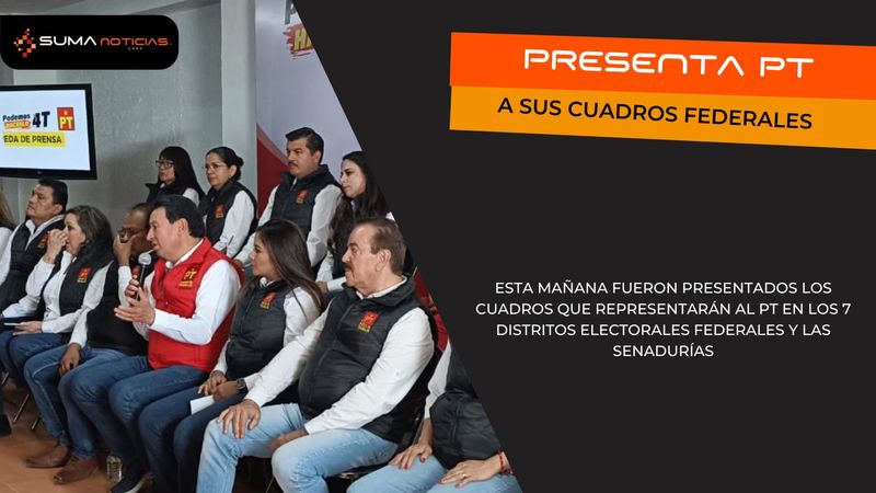 SUMA Noticias - Presenta PT a sus cuadros federales